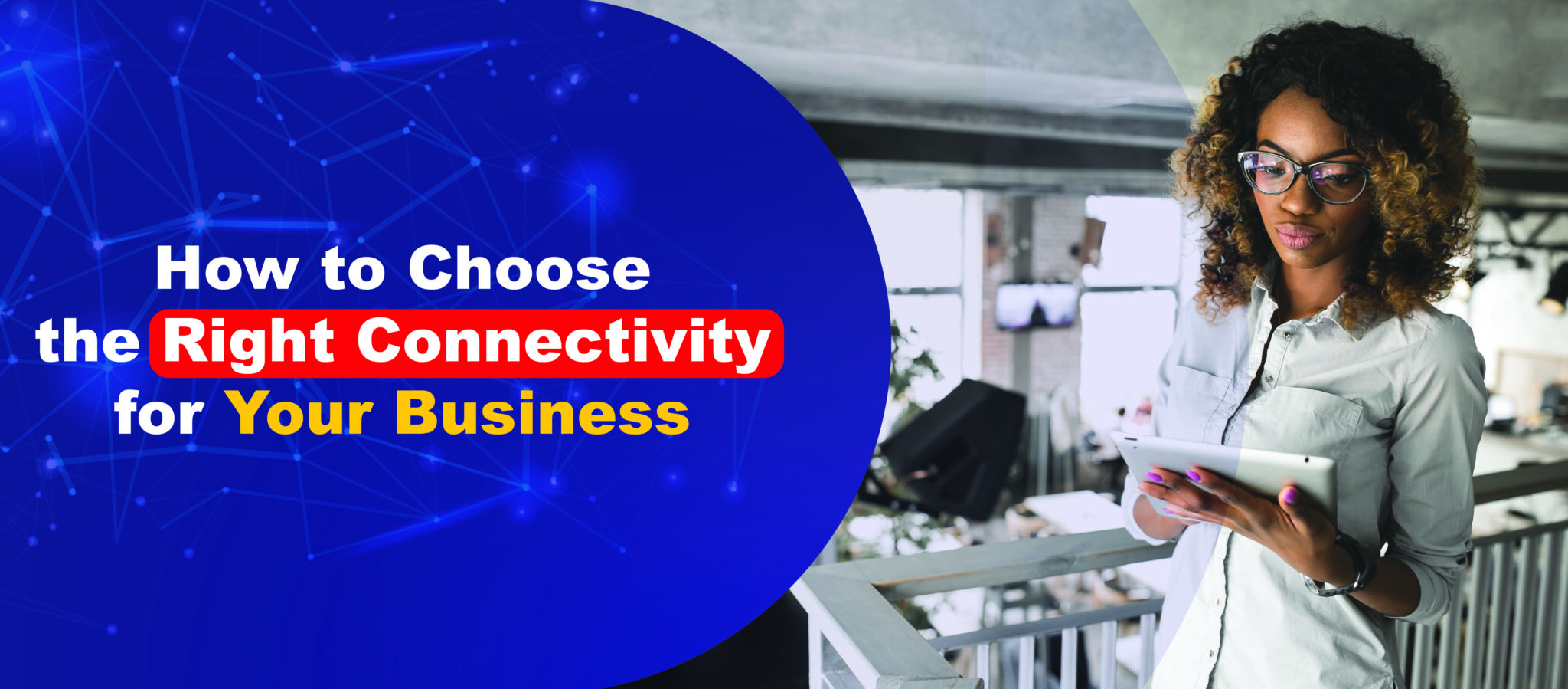 How to Choose the Right Connectivity Solution for Your Business - TD Hitech Solutions Limited